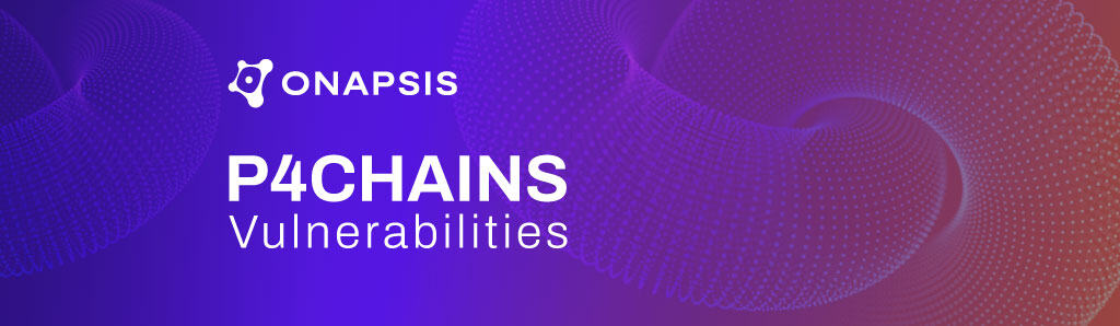 P4CHAINS Vulnerabilities | Onapsis