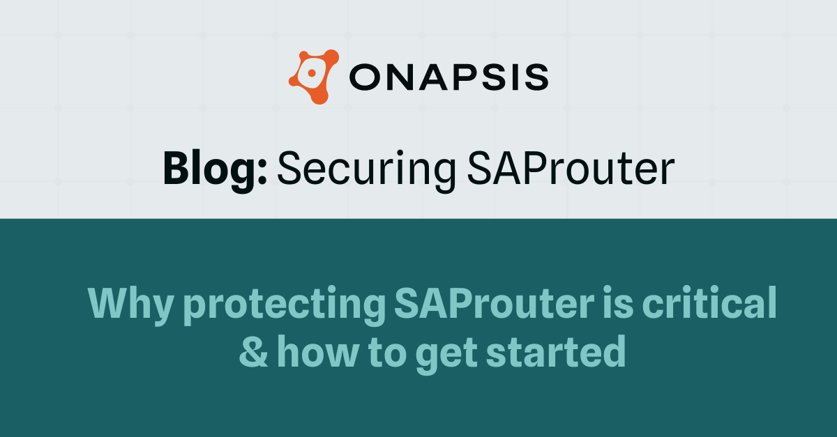 Securing SAProuter: How to Get More Complete Protection for This Critical SAP Asset - Onapsis